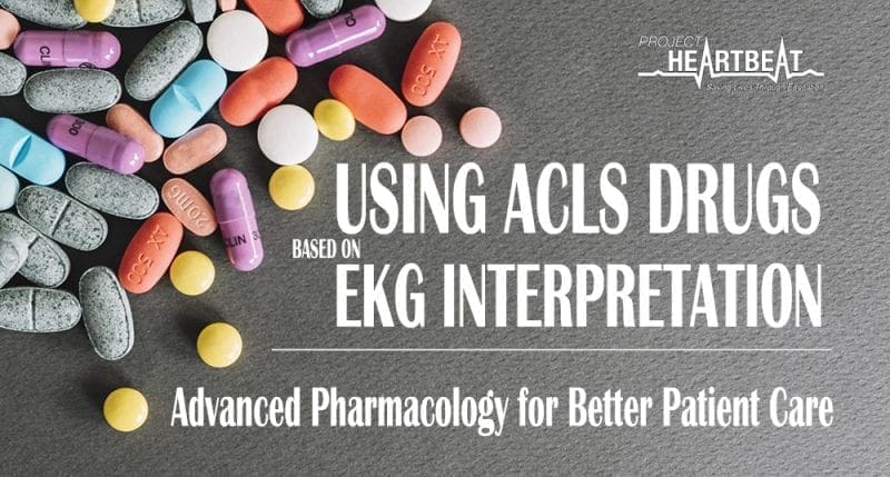 ACLS Drugs Based on EKG Interpretation | Project Heartbeat
